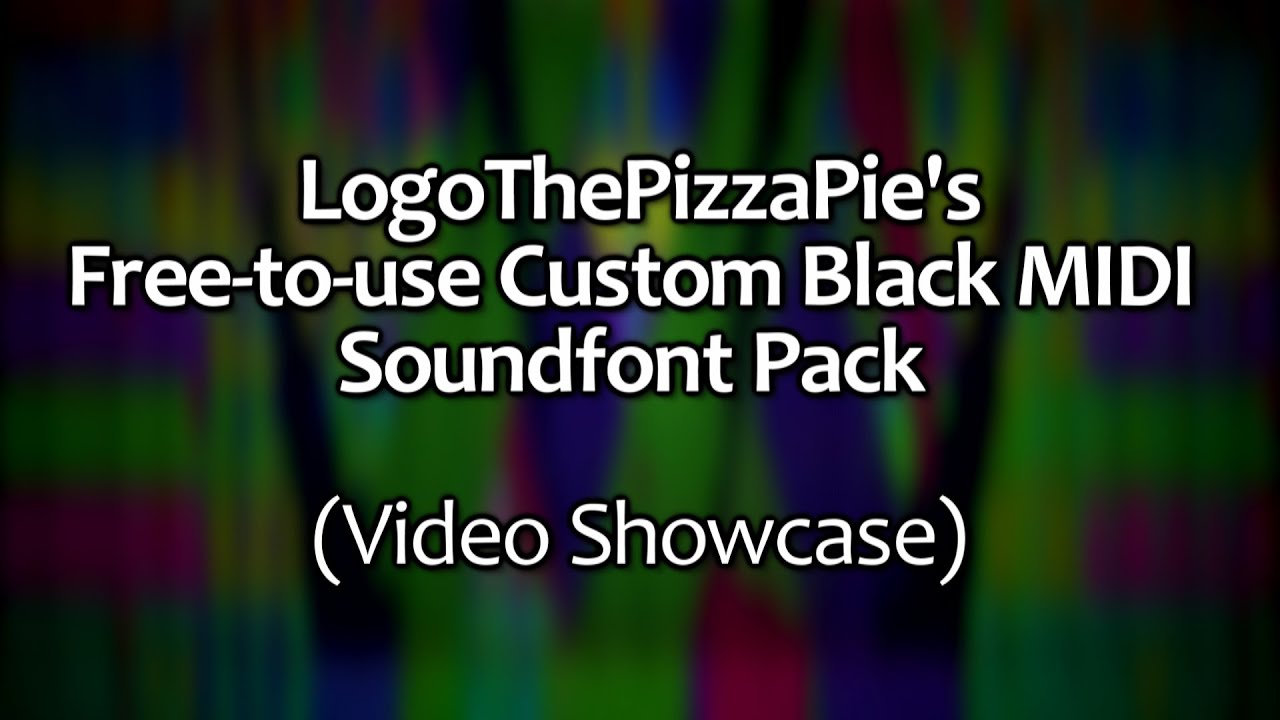 LogoThePizzaPie's Free-to-use Custom Black MIDI Soundfont pack showcase ...