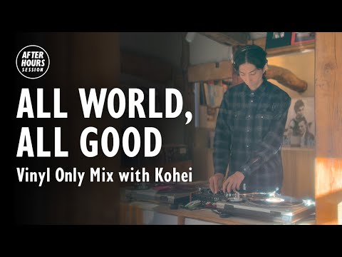 ALL WORLD, ALL GOOD Vinyl Only Mix with Kohei @ELLA RECORDS