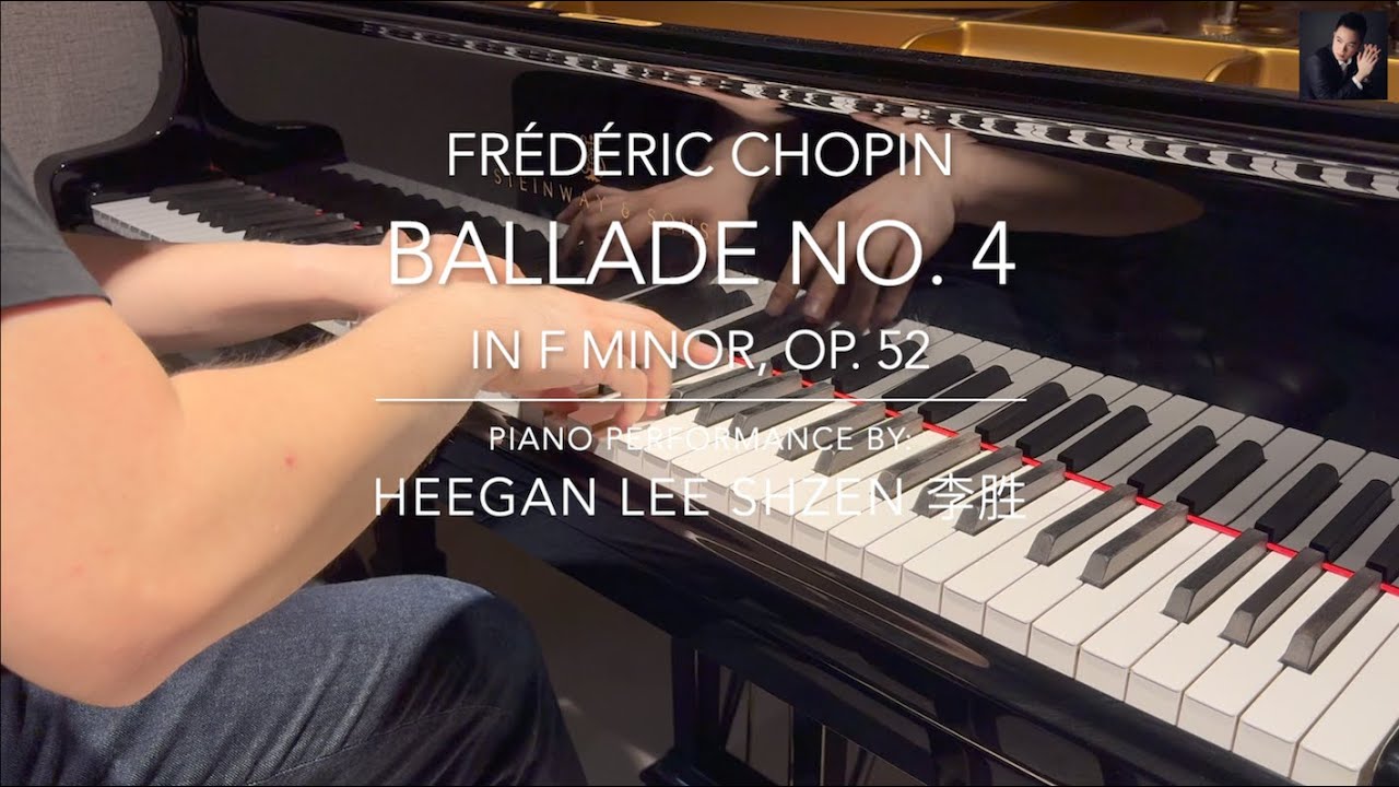 Chopin: Ballade No. 4 in F minor, Op. 52 | Pianist: Heegan Lee Shzen 李胜 ...