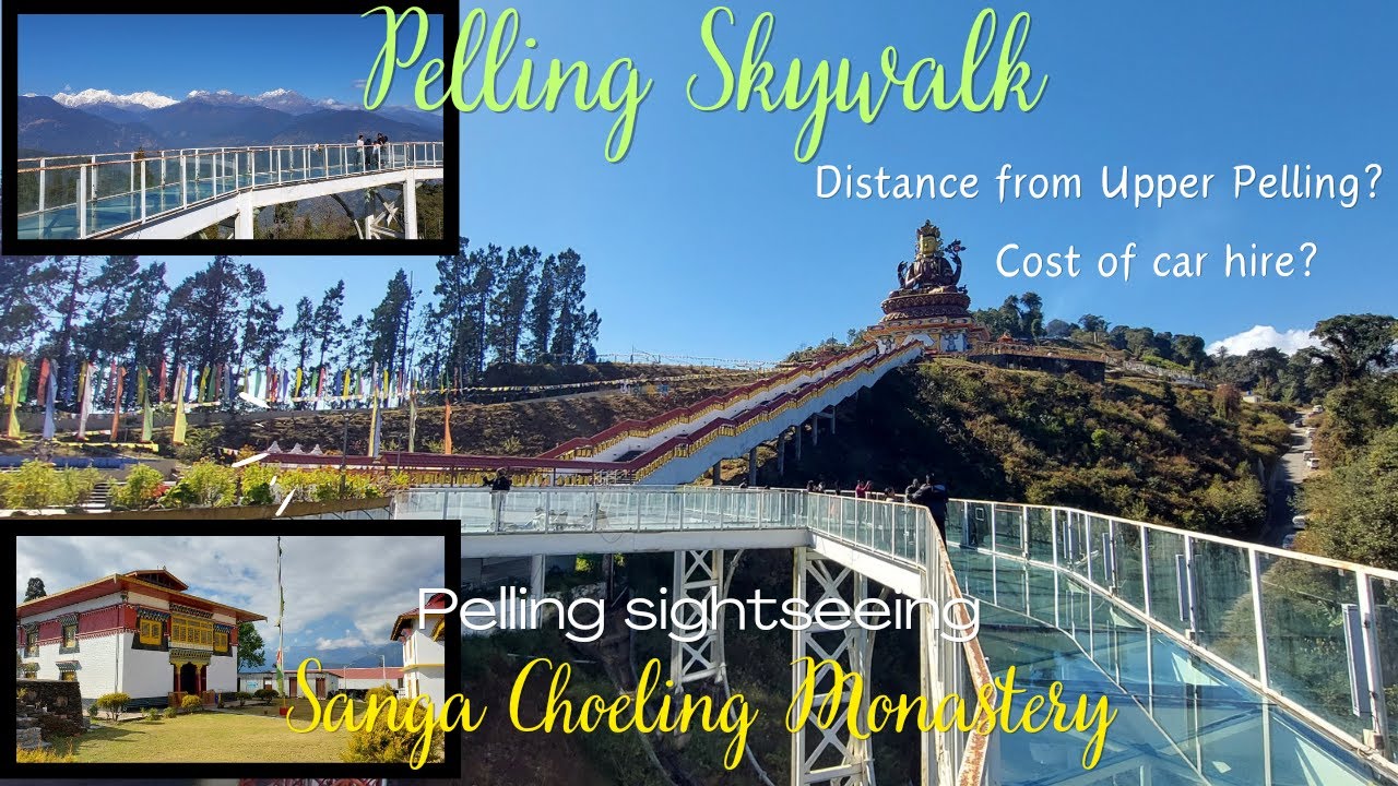 Pelling sightseeing | Pelling Skywalk | Sanga Choeling Monastery ...