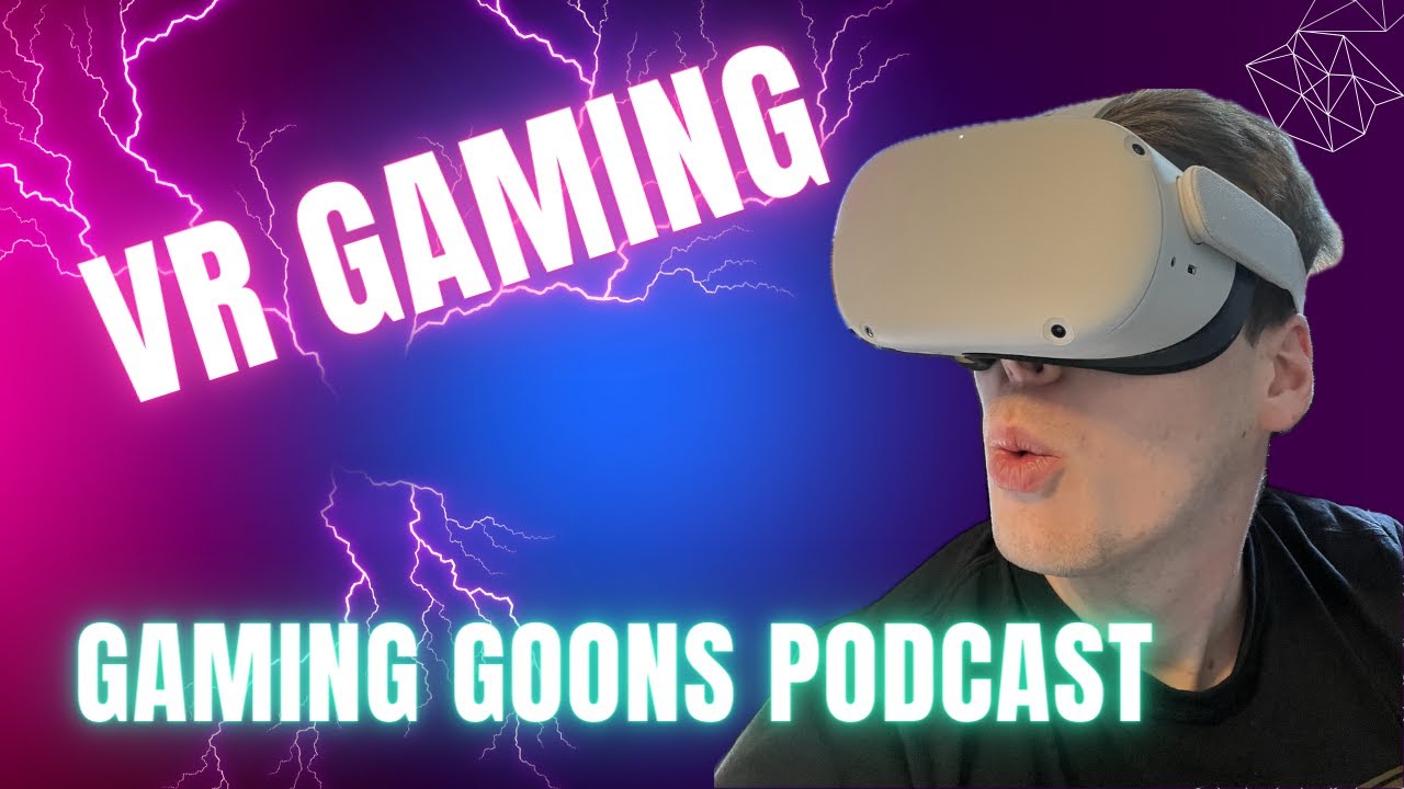 We finally talk about VR! | Gaming Goons Podcast Ep. 26 - YouTube