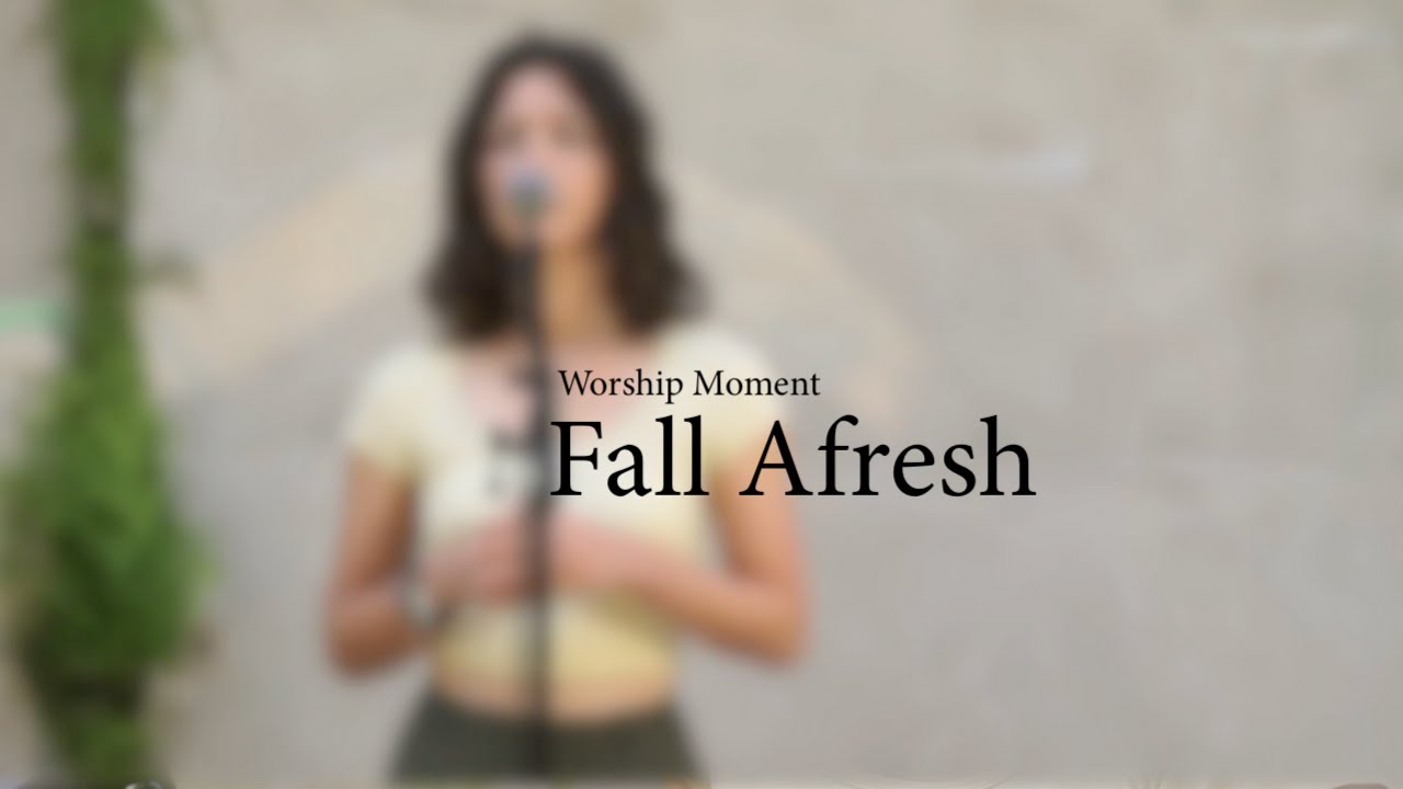 Worship Moment - Fall Afresh - YouTube