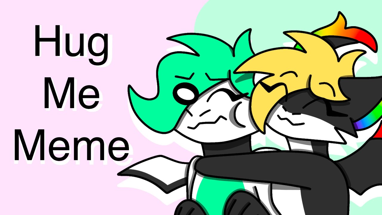 Hug Me Meme - YouTube