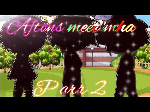 Aftons meet mha/bnha part 2