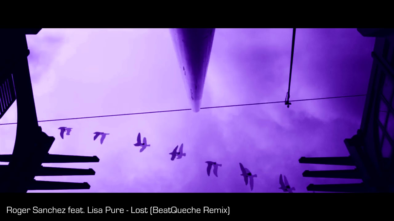 Roger Sanchez feat. Lisa Pure - Lost (BeatQueche Remix) - 2018 MELODIC ...