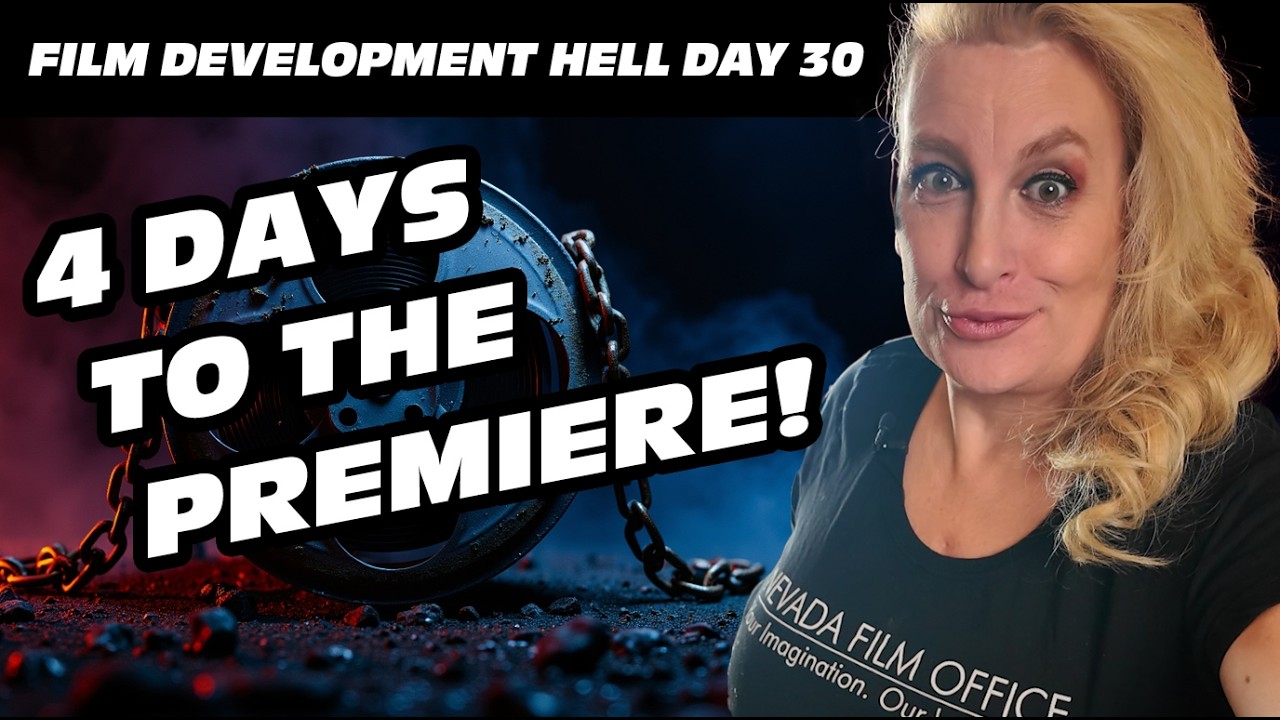 Film Development Hell 30 - 4 Days Until the World Premiere - Indie Filmmaking Reality - YouTube