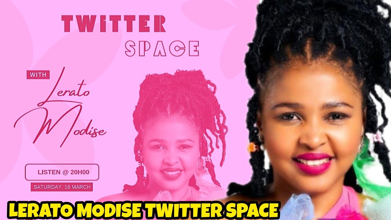 Lerato Modise Twitter space | Life after Big brother Mzansi S4 # ...