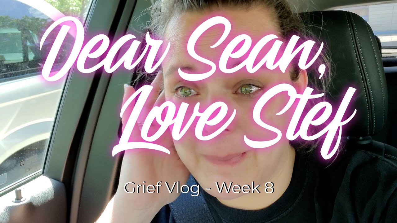Dear Sean, Love Stef | Grief & Loss Vlog Week 8 - Exhaustion - YouTube