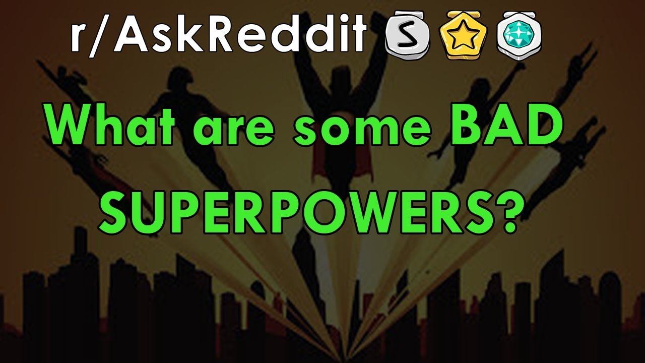What are some BAD SUPERPOWERS? - r/AskReddit Stories - The Reddit Hub ...