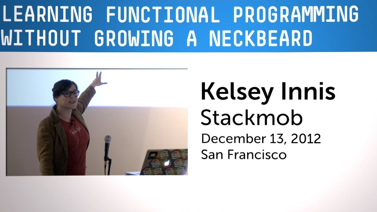 Learning Functional Programming without Growing a Neckbeard - YouTube