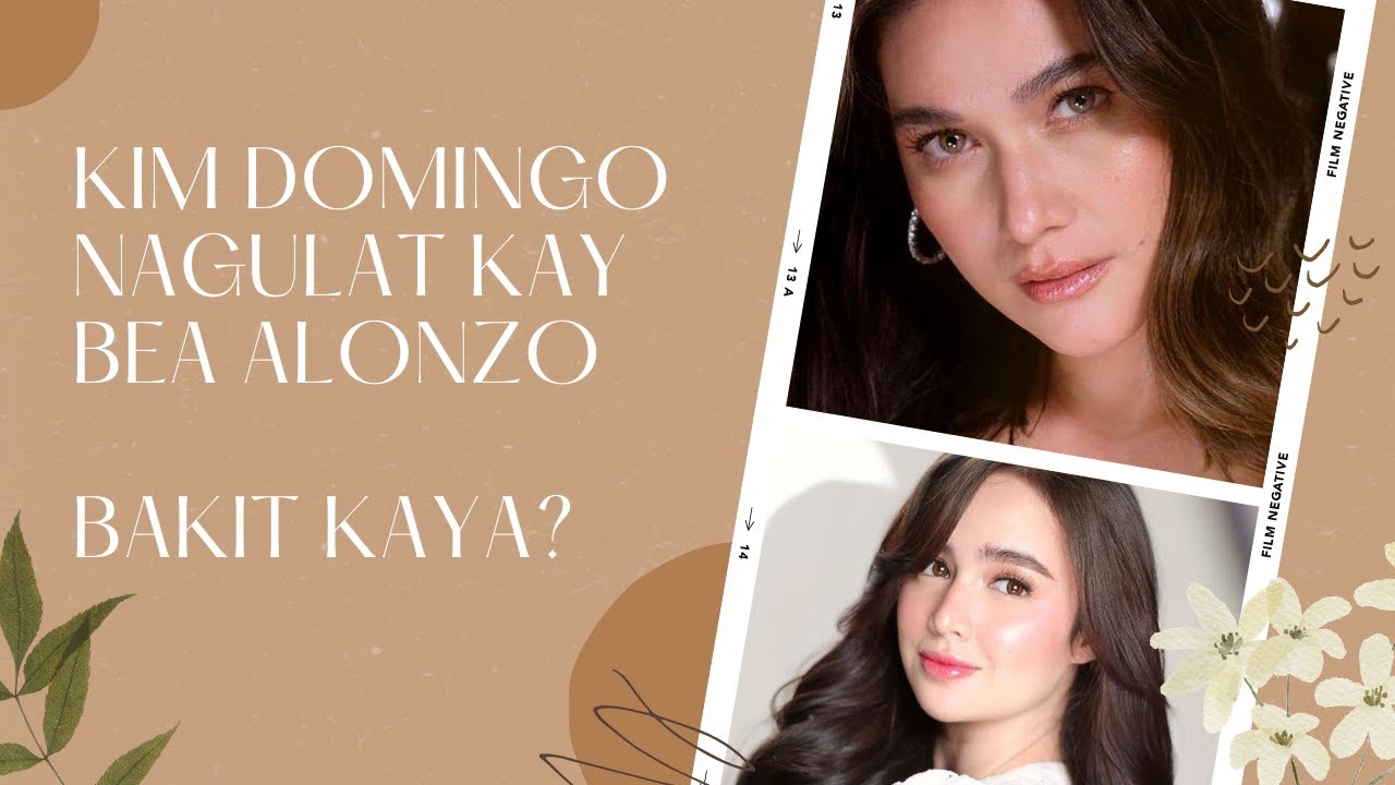 Kim Domingo Nagulat Kay Bea Alonzo - Tinarayan ni Kim Domingo si Bea ...