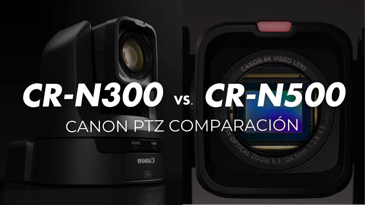 Comparativa: Cámaras PTZ de Canon CR-N300 vs CR-N500, ¿cuál es mejor? 🤔 ...