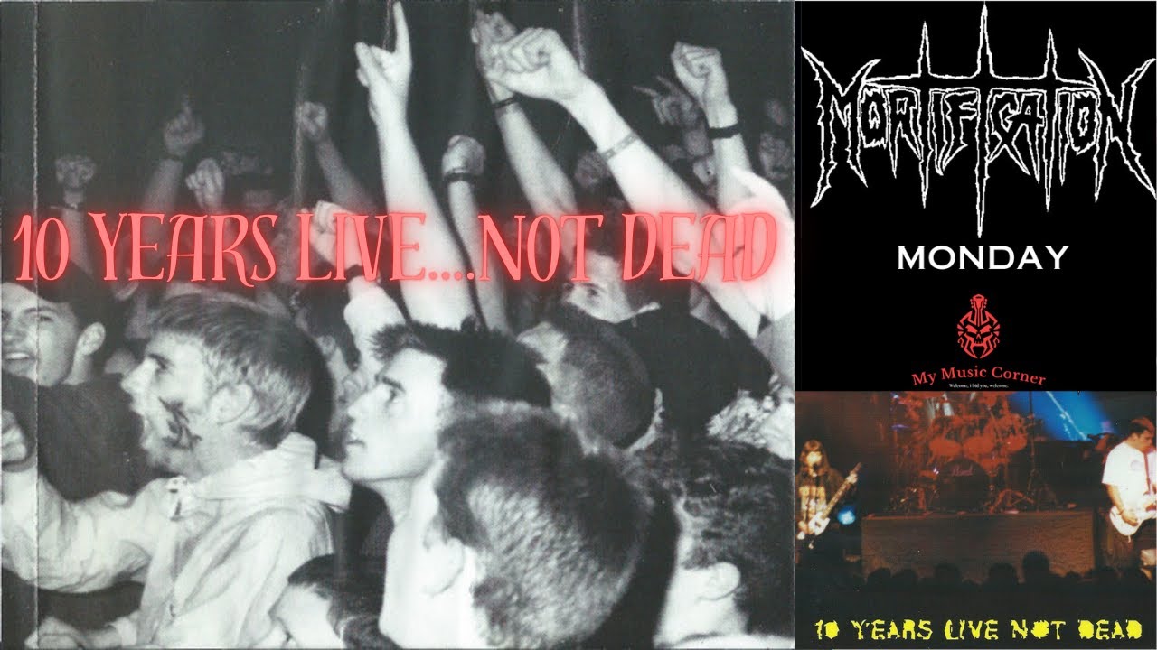 MORTIFICATION MONDAY-10 YEARS LIVE NOT DEAD - YouTube