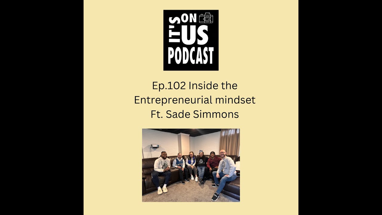 Ep.102 Inside the Entrepreneurial Mindset Ft. Sade Simmons - YouTube