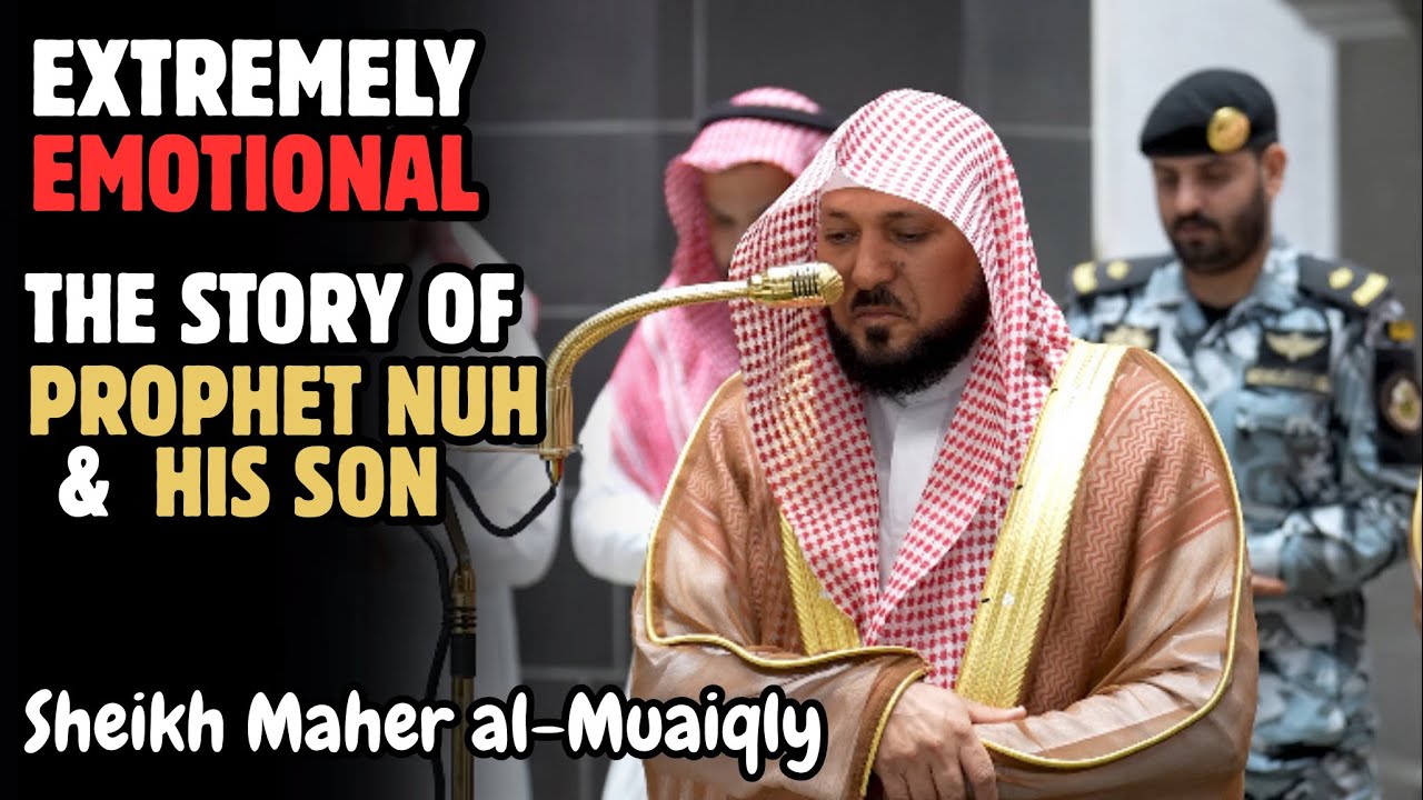 EMOTIONAL | The story of Prophet Nuh and his son | Sheikh Maher al ...