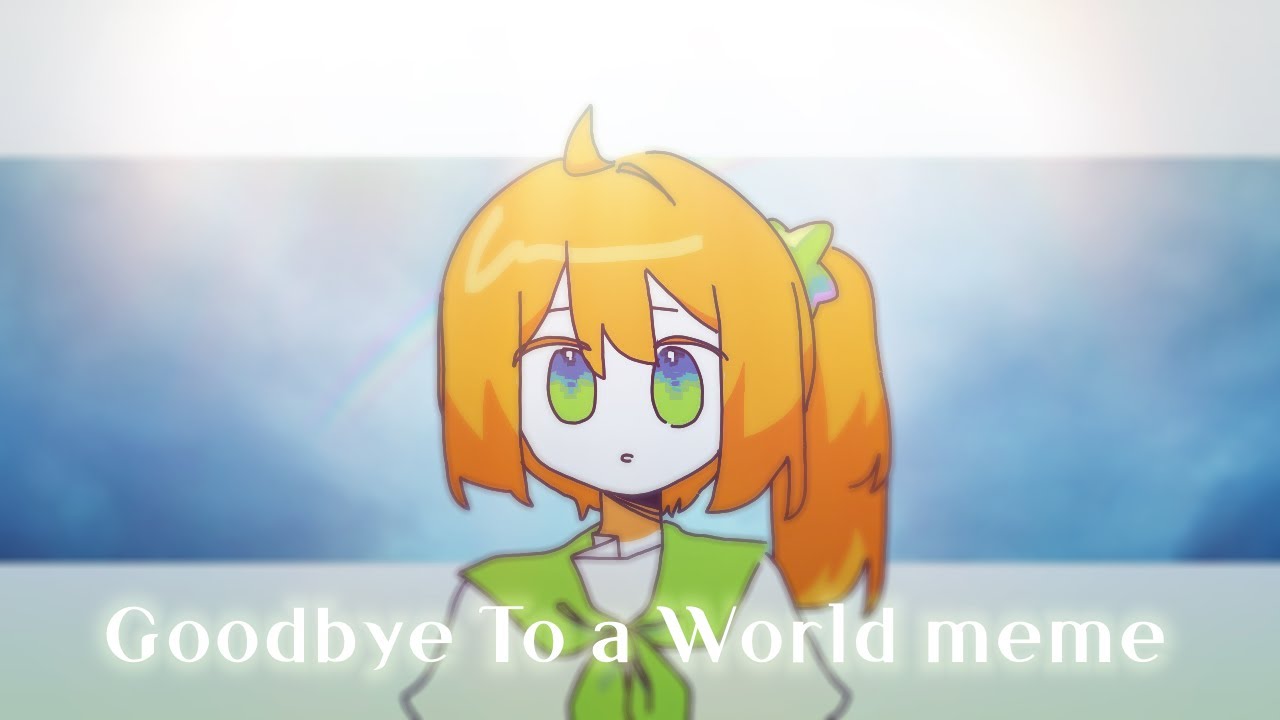 Goodbye To a World meme - YouTube
