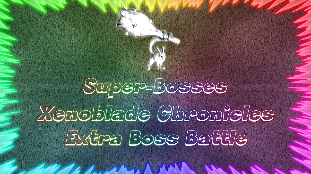 Xenoblade Chronicles ★ Perfect Extra Boss Battle • Super-Bosses - YouTube