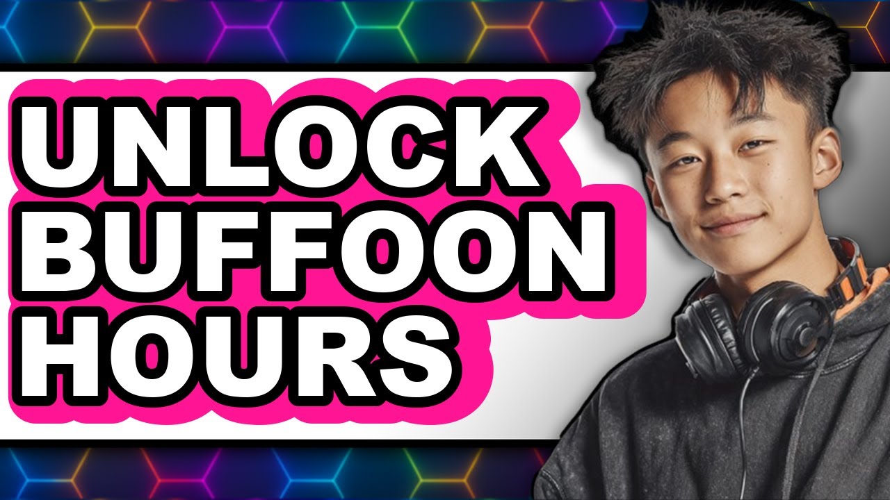 How to Unlock Buffoon Hours (NEW 2025) - YouTube