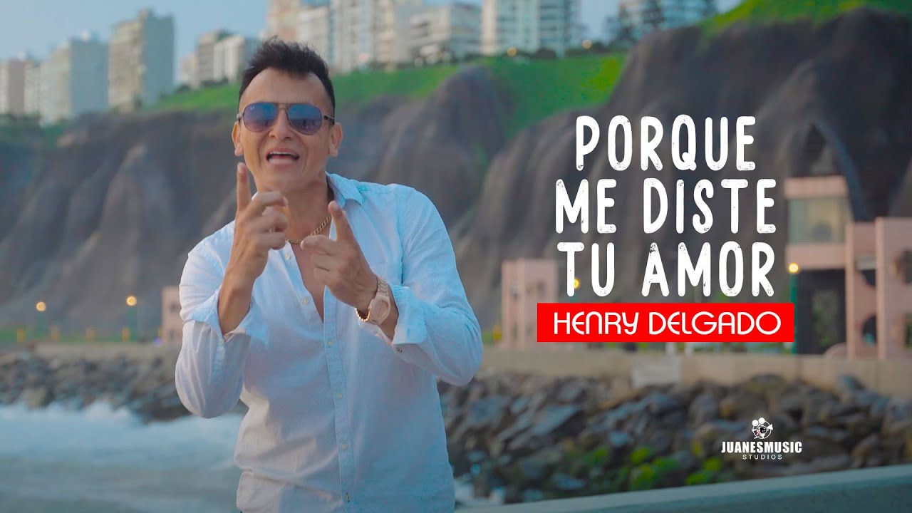 Por que me diste tu amor - Henry Delgado ( El fantástico de la jarana ...