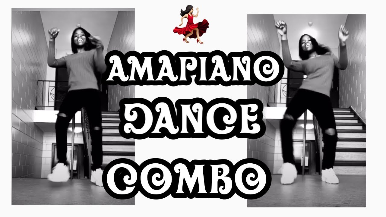 AMAPIANO DANCE COMBO | Dance video 💃🏻 - YouTube