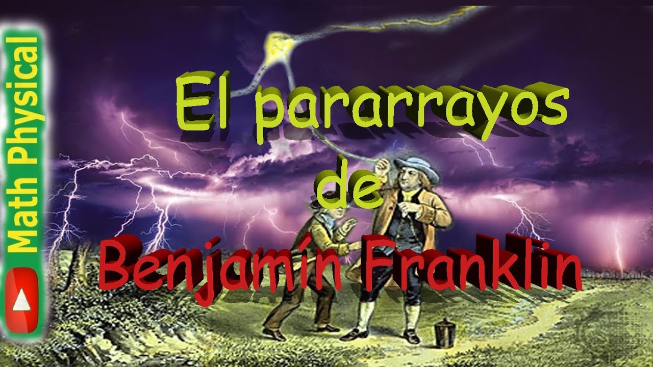 Benjamin Franklin y el pararrayos - YouTube