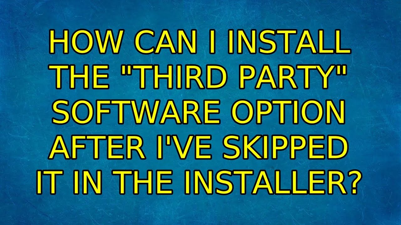Ubuntu: How can I install the "third party" software option after I've ...