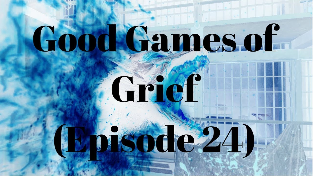 Good Games of Grief (Episode 24) - YouTube