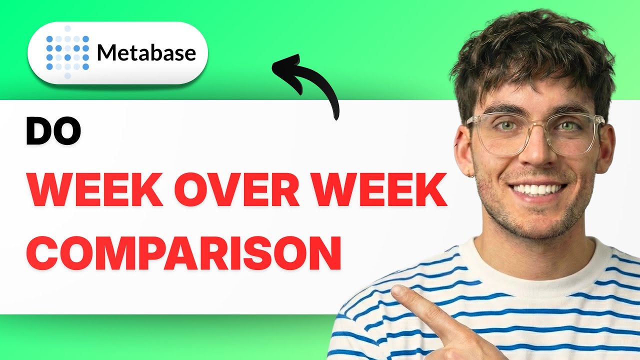How to Do Week Over Week Comparison in Metabase [2026 Full Guide] - YouTube