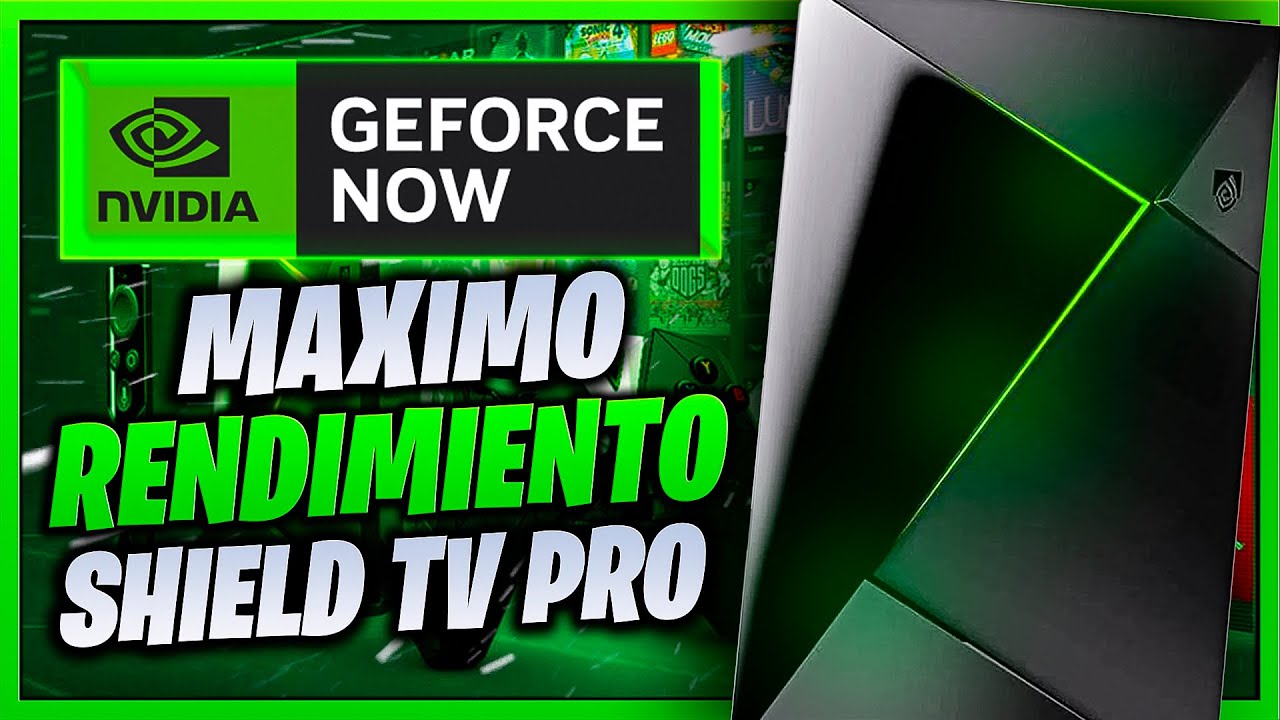 COMO MEJORAR RENDIMIENTO GEFORCE NOW en NVIDIA SHIELD (GUIA FACIL PASO ...