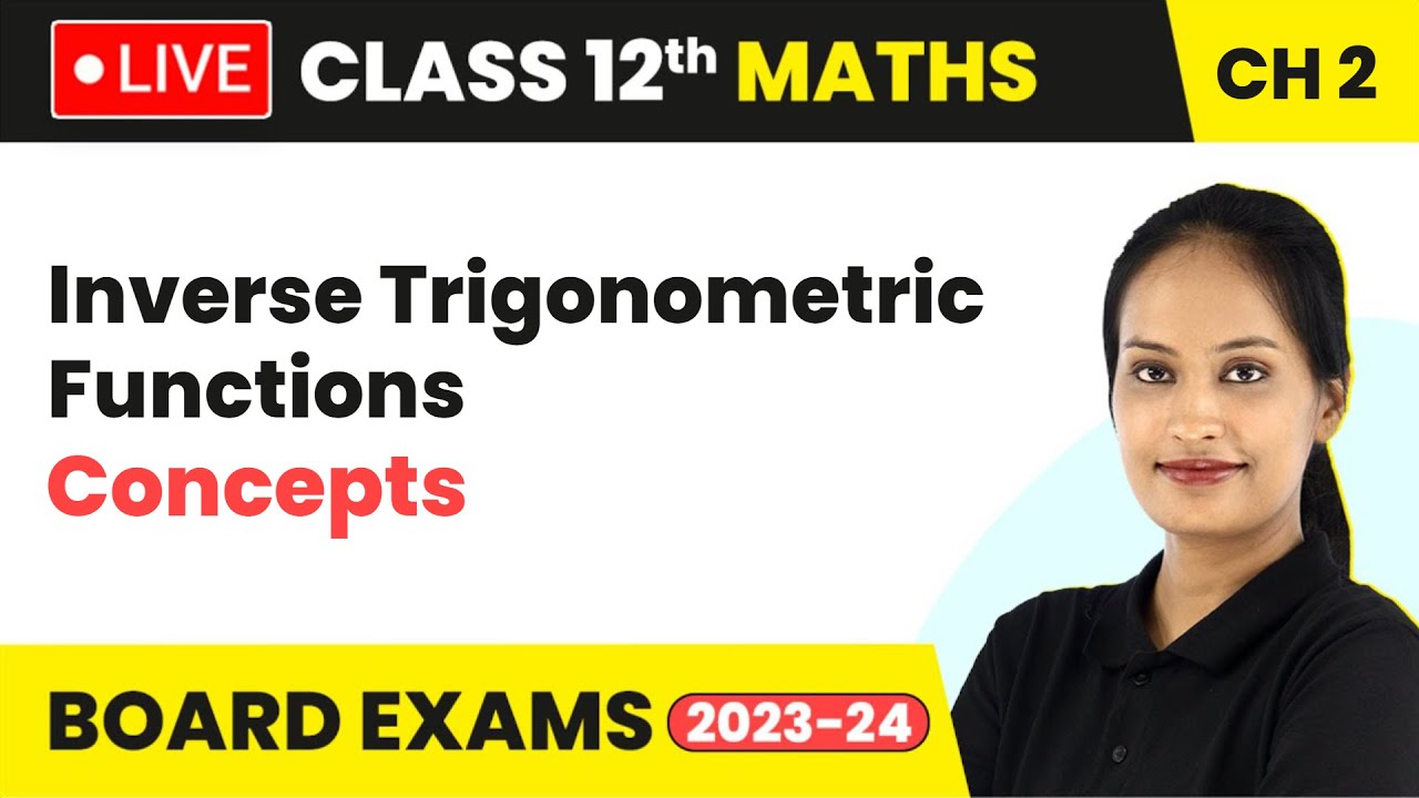 Inverse Trigonometric Functions - Concepts | Class 12 Maths Chapter 2 ...