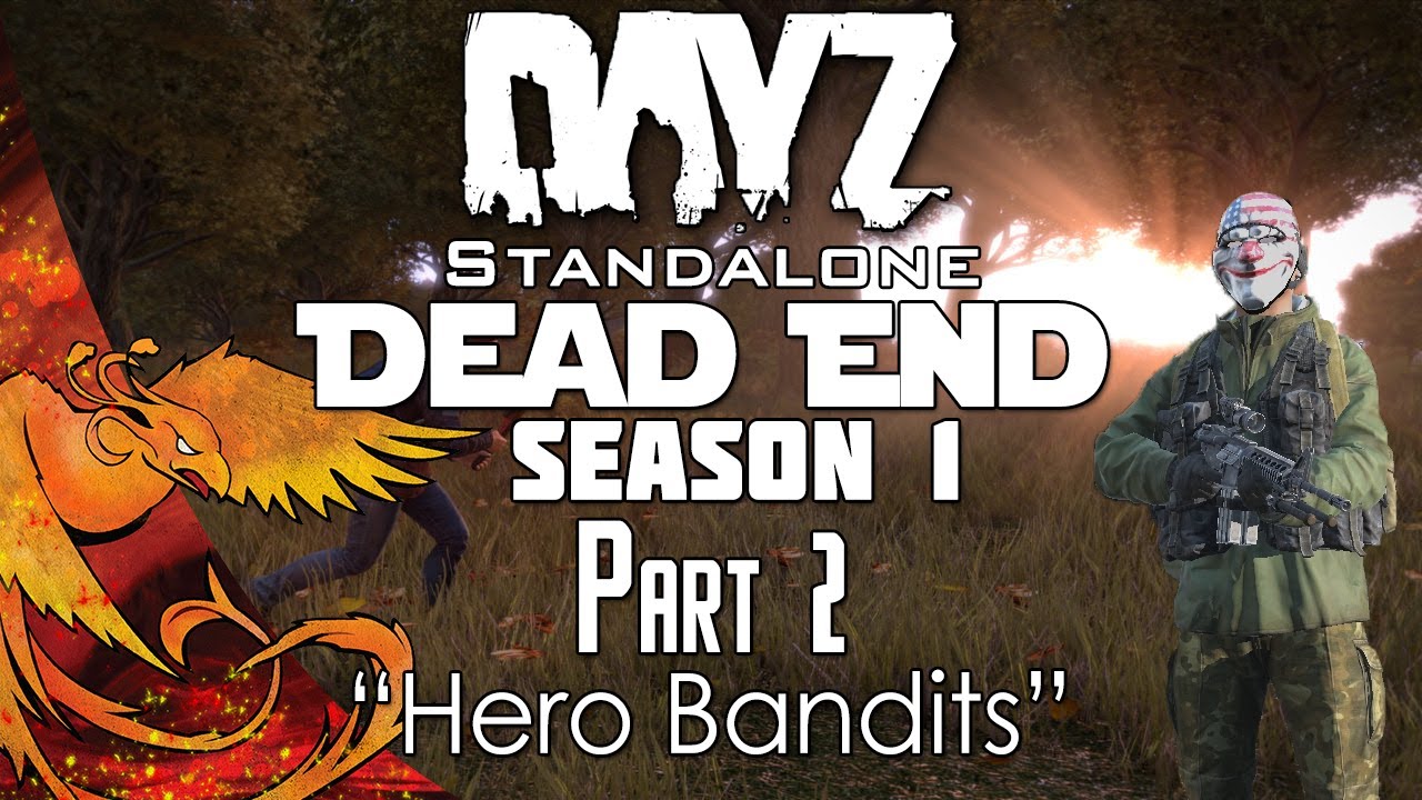 DayZ Standalone - Dead End │ Part 2 │ "Hero Bandits!" [Season 1] - YouTube