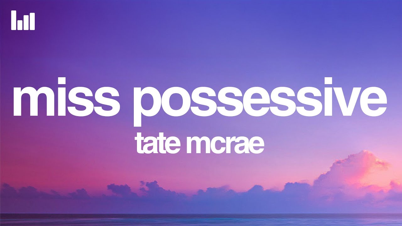 Tate McRae - Miss possessive (Lyrics) - YouTube