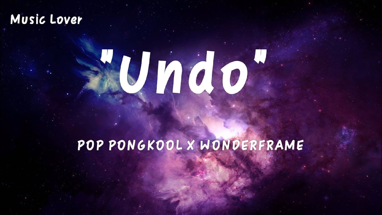 Undo - POP PONGKOOL X WONDERFRAME - YouTube