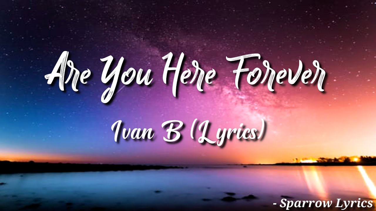Ivan B - Are You Here Forever (feat. Cole) (Lyrics) 🎵 - YouTube