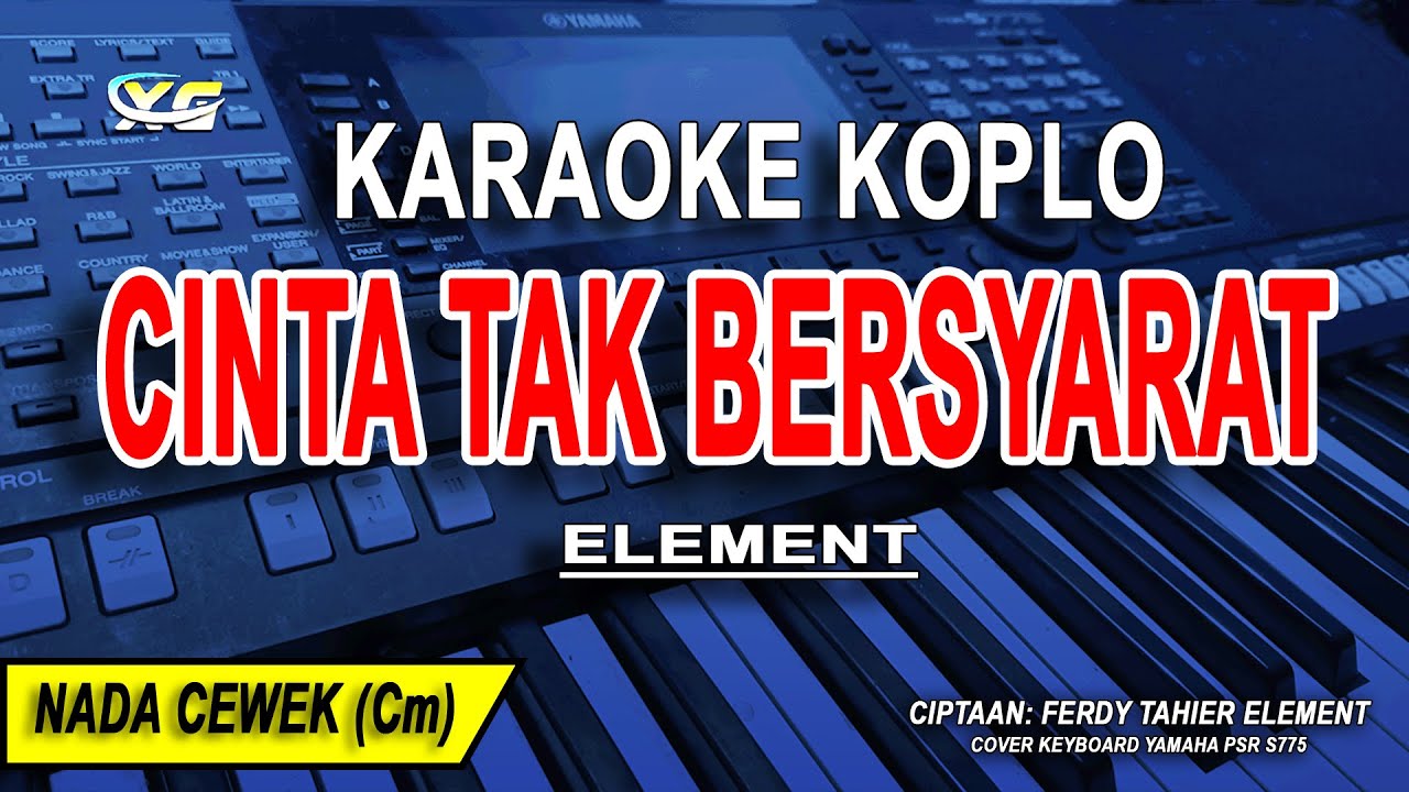 CINTA TAK BERSYARAT - Karaoke Koplo Nada Cowok (ELEMENT) Tak ada ...