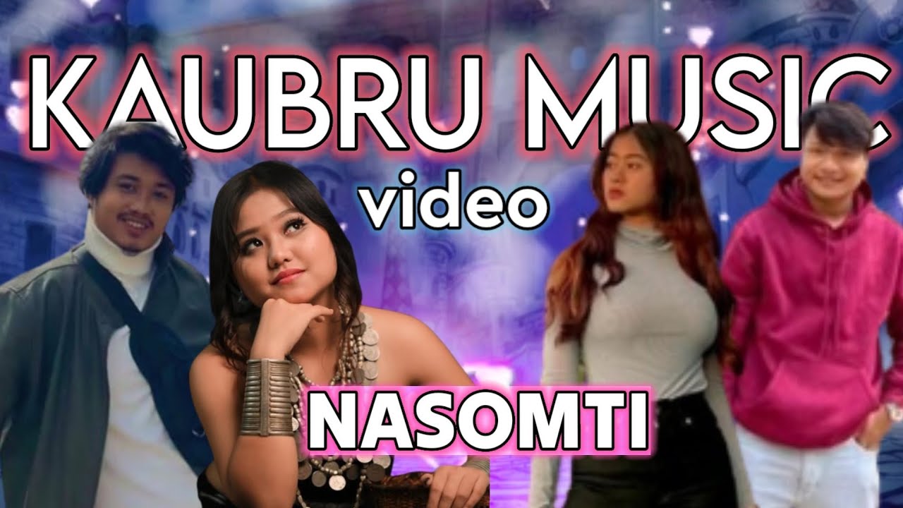 Nasomti | Kaubru Music Video | Dravid Reang & Kakuma Reang & FM Bru ...