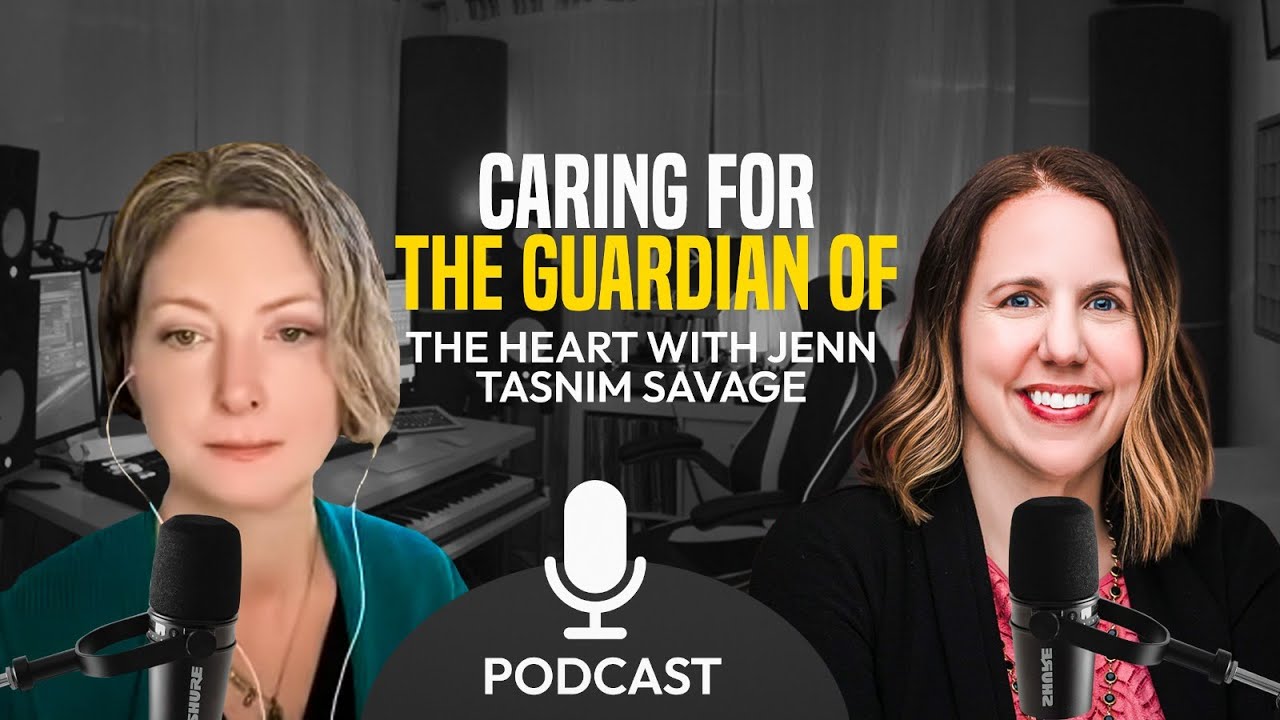 Caring for the Guardian of the Heart with Jenn Tasnim Savage ! Rachel ...