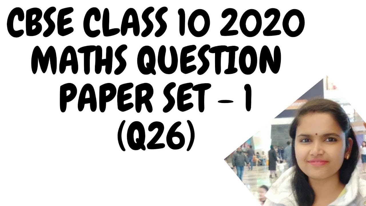 CBSE CLASS 10 2020 MATHS QUESTION PAPER SET - 1 SOLUTIONS (Q26) - YouTube