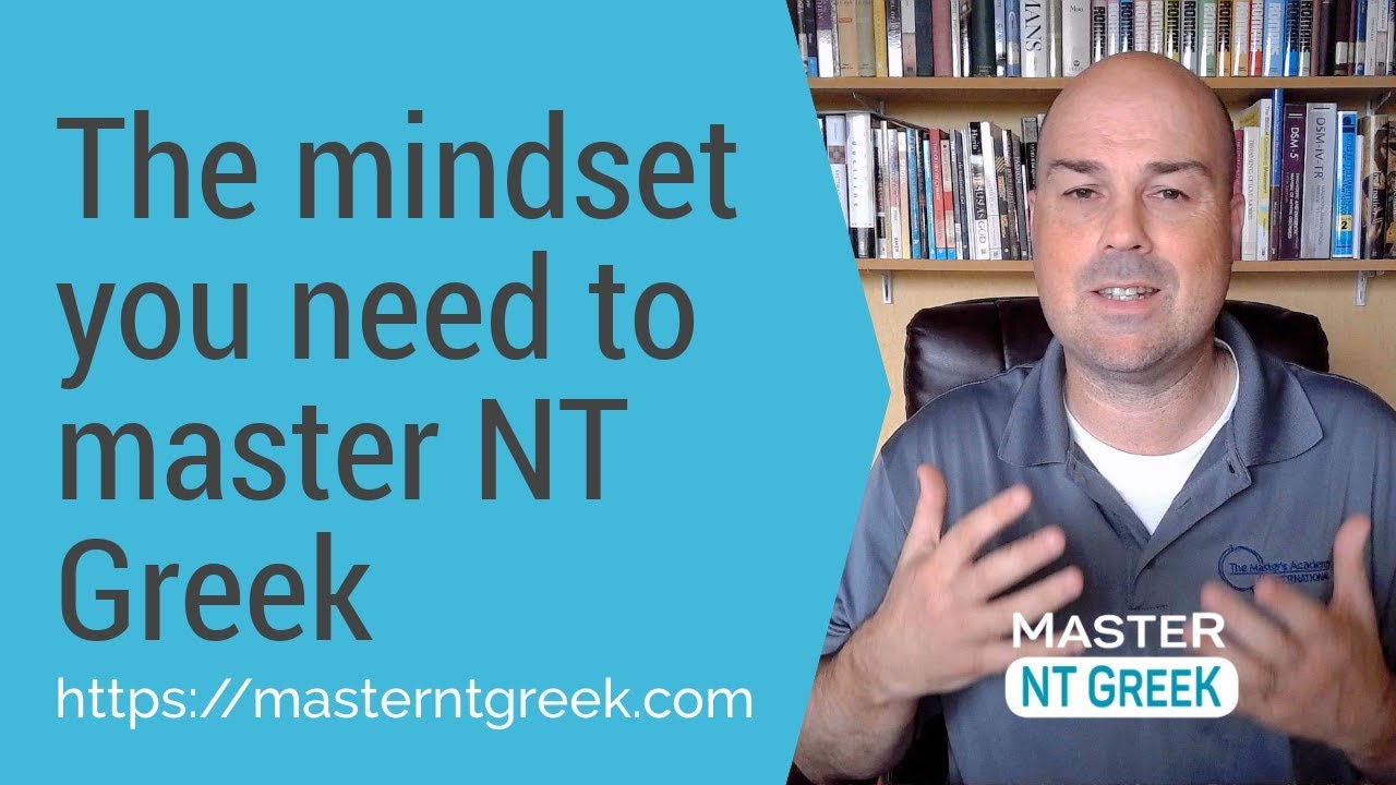 Mastering NT Greek: Do you have the right mindset? - YouTube
