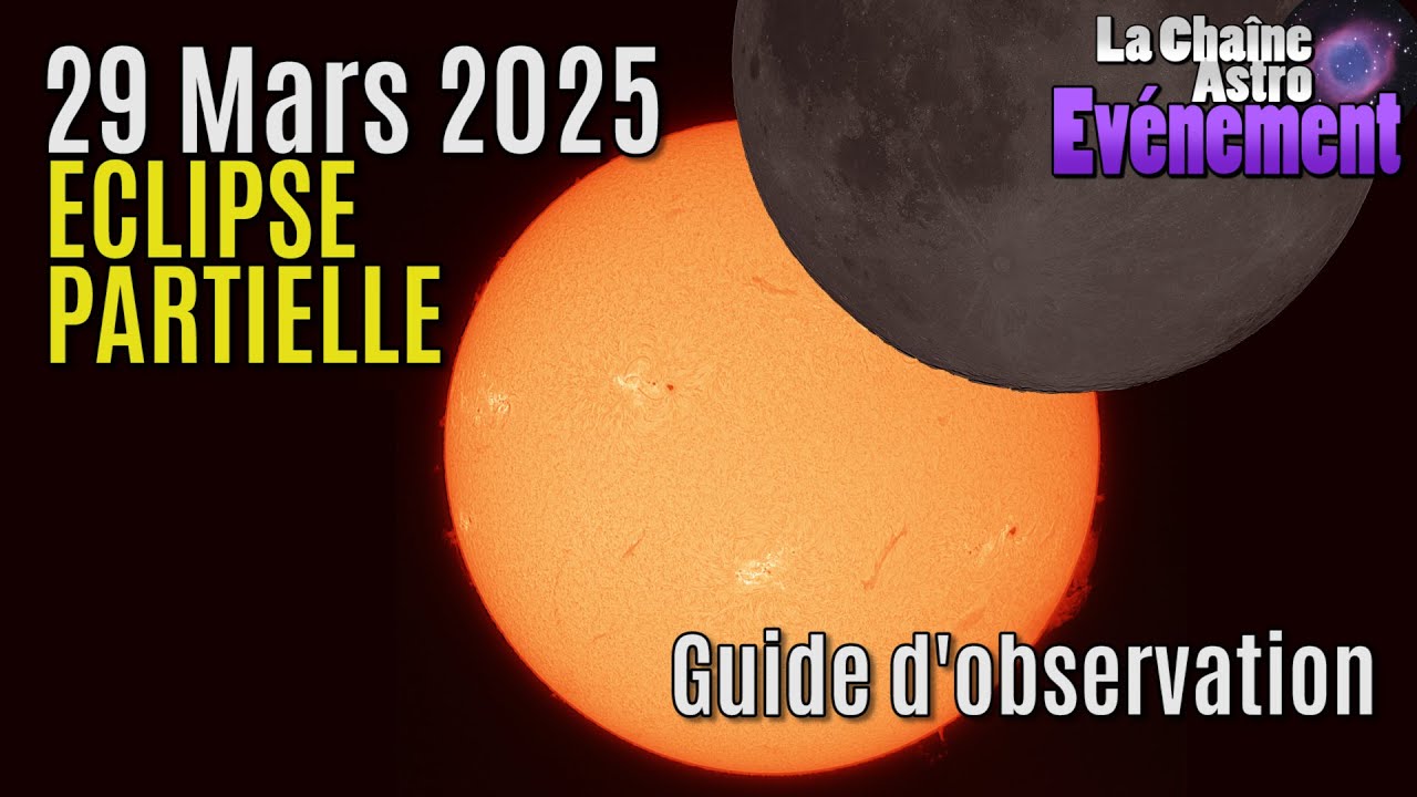 ECLIPSE de SOLEIL du 29 Mars 2025 - GUIDE D'OBSERVATION - YouTube