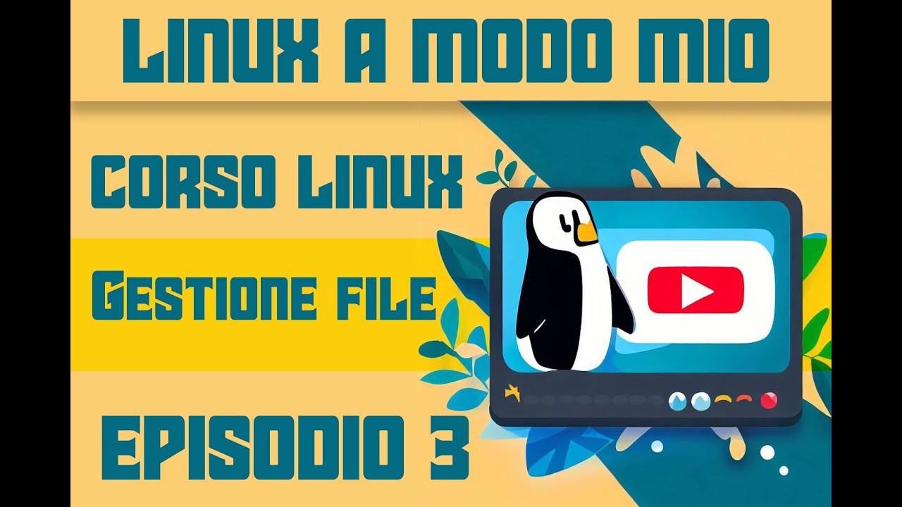 Linux a modo mio - Gestione file - Corso linux base - Episodio 3 - YouTube