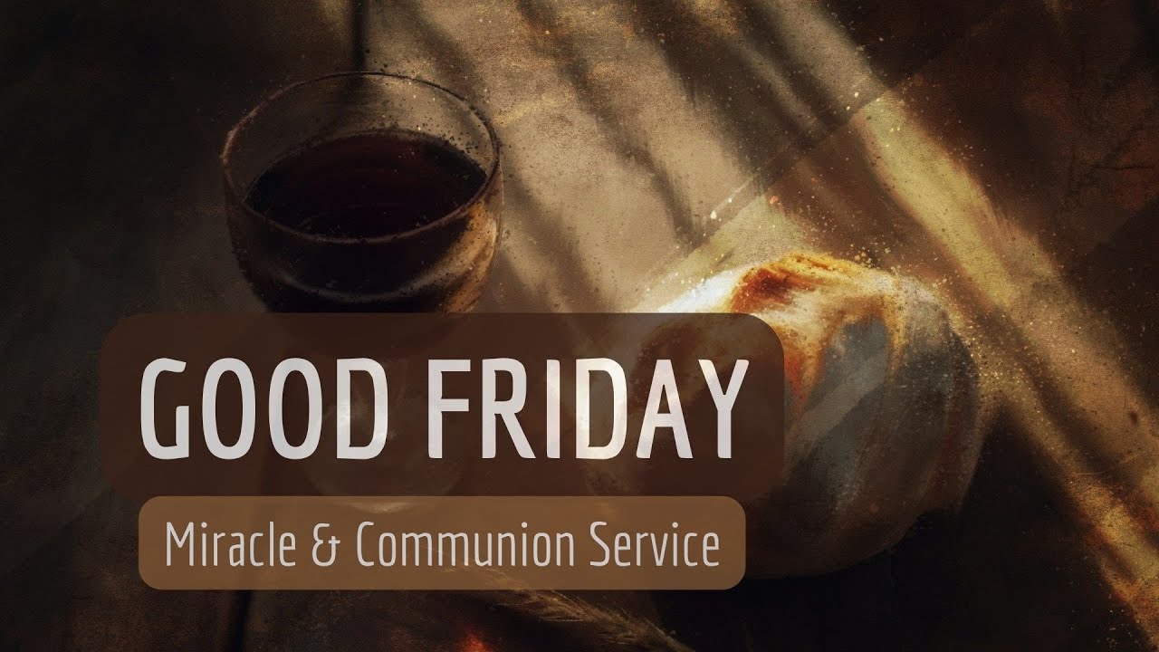Good Friday Miracle & Communion Service (29.03.2024) - YouTube