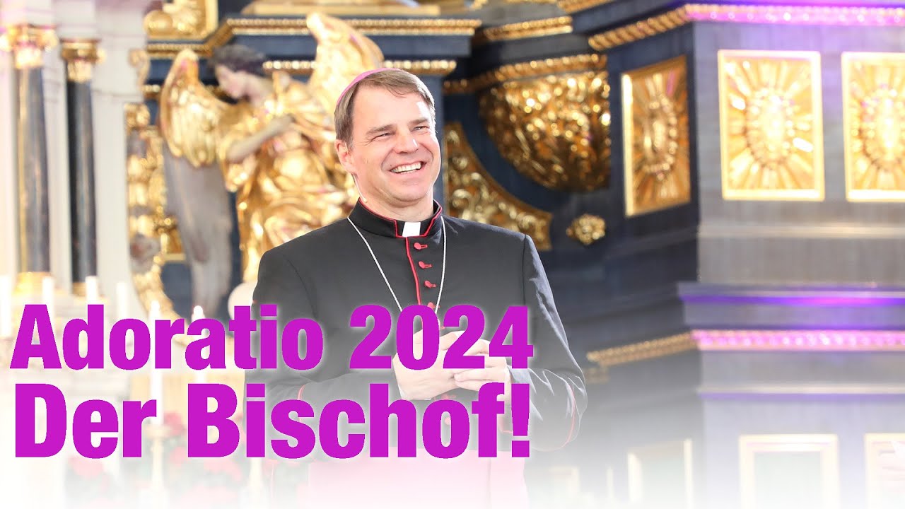 Adoratio 2024: Der Bischof! - YouTube