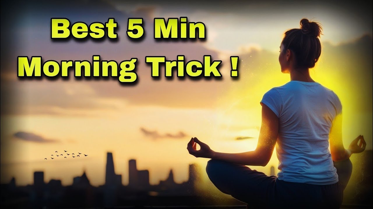 सिर्फ 5 मिनट की ये Morning Trick आपकी जिंदगी बदल सकती है! | Best ...