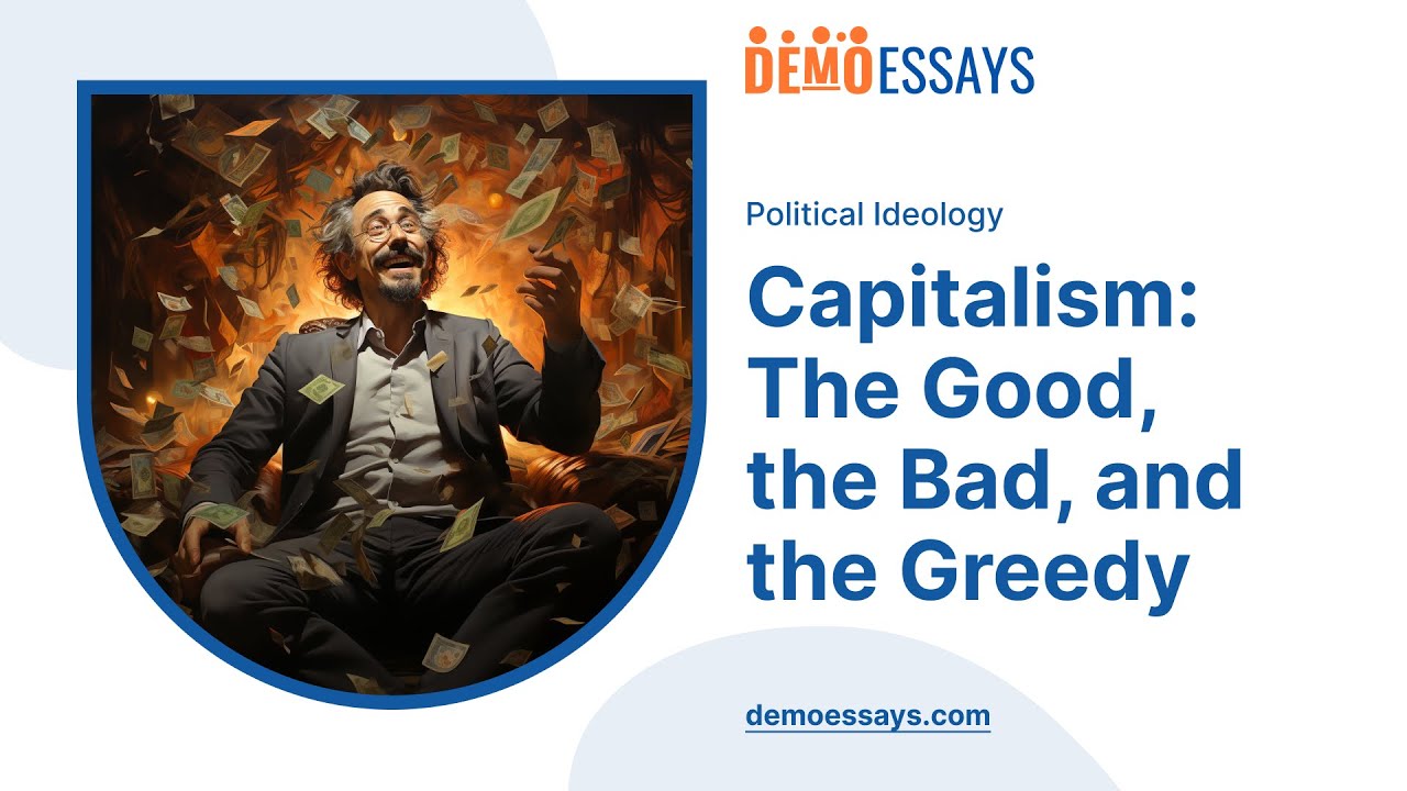 Capitalism: The Good, the Bad, and the Greedy - Essay Example - YouTube