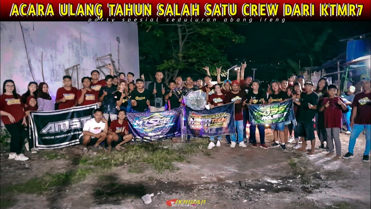 party acara Ulang TAHUN salah satu crew dari KTMR7 spesial perform amst ...
