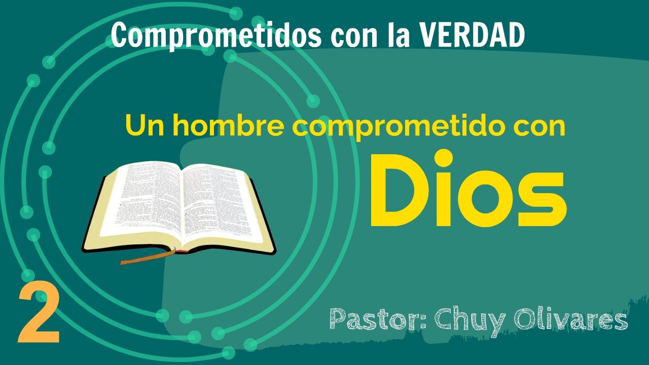 “Un hombre comprometido con Dios” / Comprometidos con la VERDAD Cap. 2/ ...
