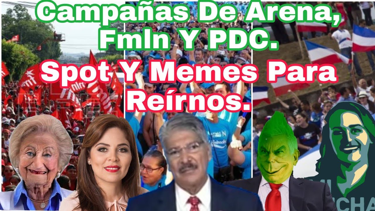 Campañas De Arena, Fmln Y PDC | Spot, Publicidad Y Memes Para Reírnos ...