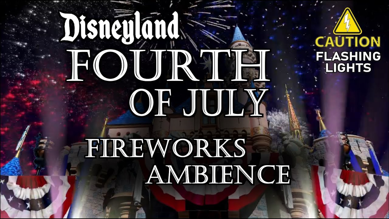 Disneyland Fireworks Ambience for Fourth of July with Music from Magic ...
