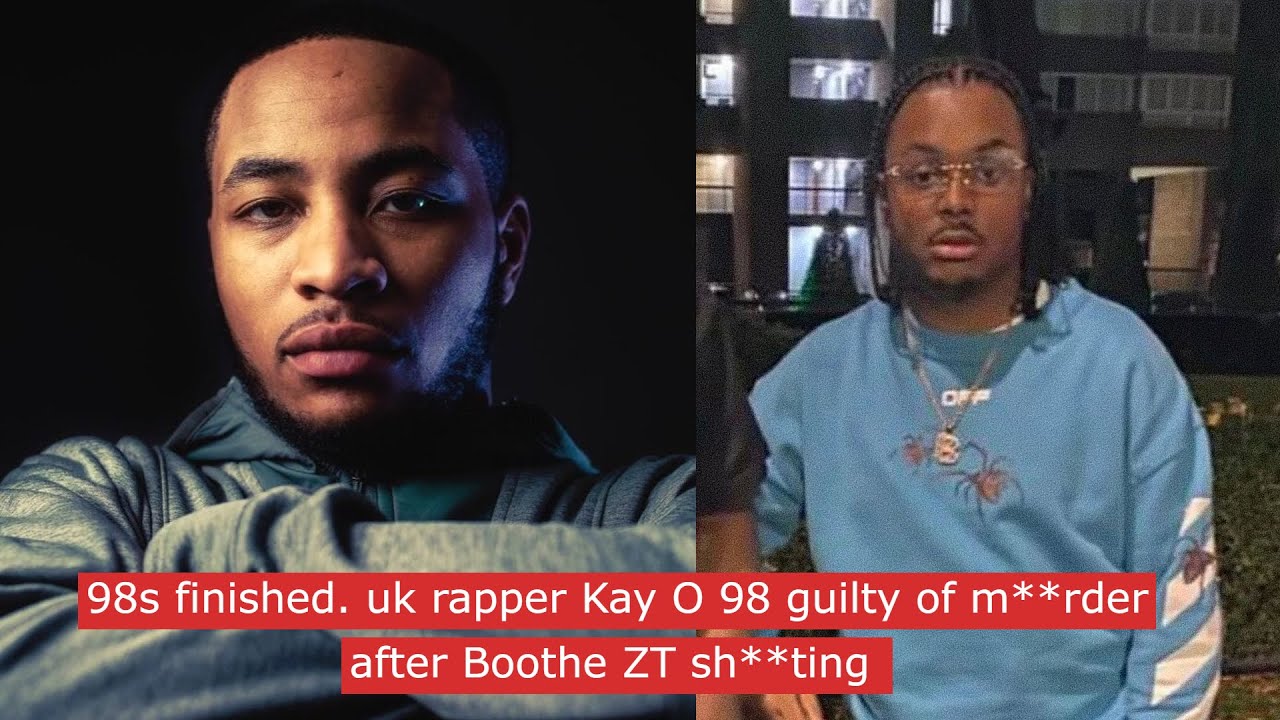 98s finished uk rapper Kay O 98 guilty of m**rder after Boothe ZT sh ...